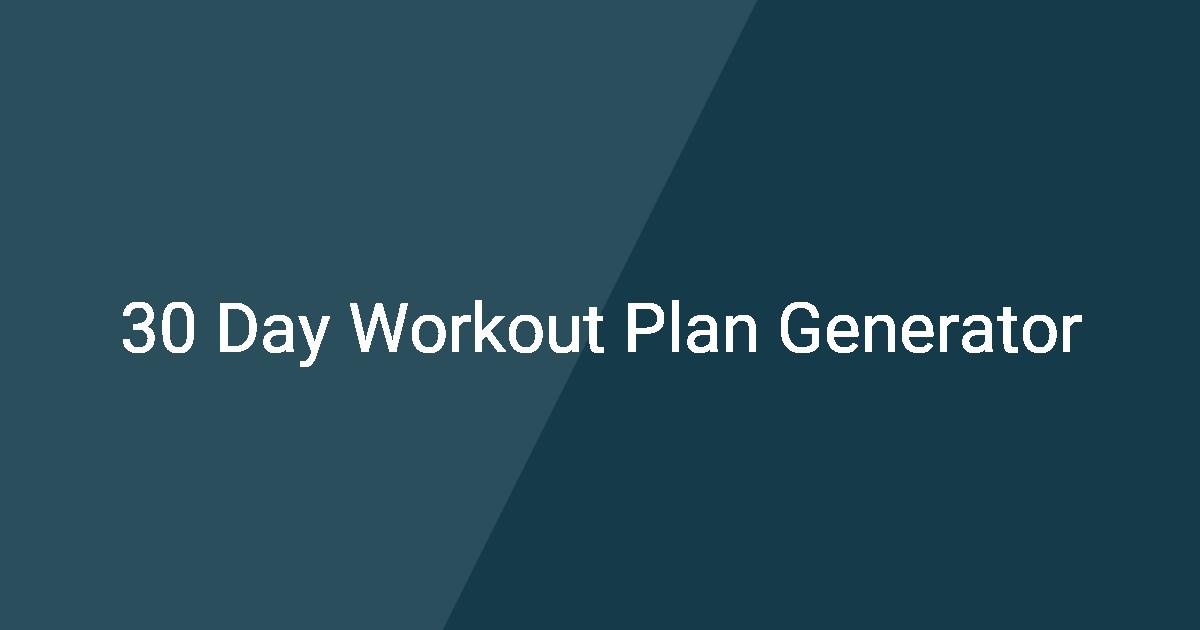 30 Day Workout Plan Generator
