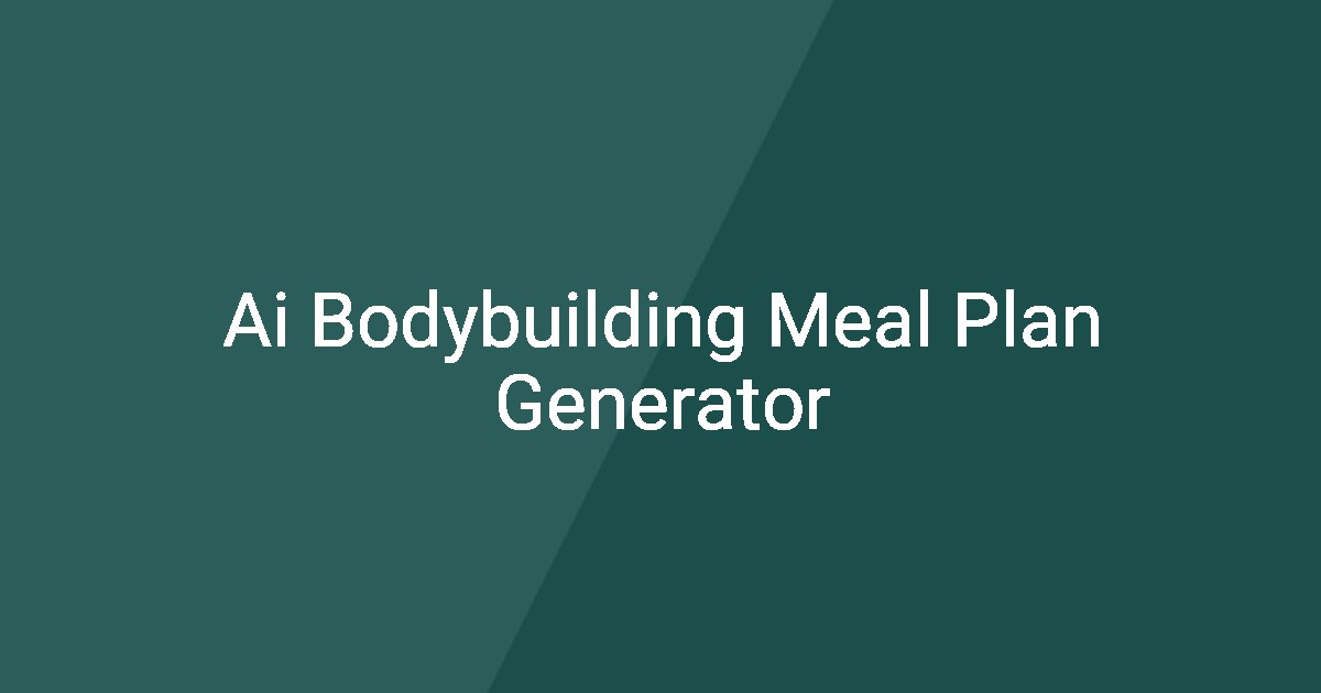 Ai Bodybuilding Meal Plan Generator