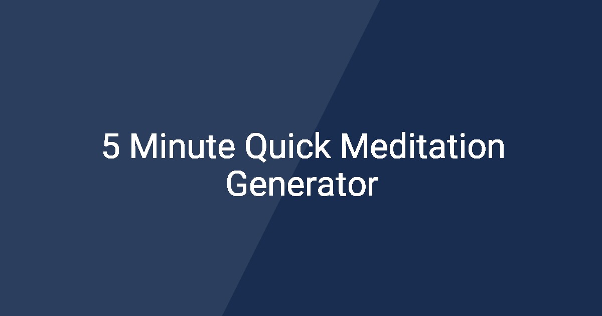 5 Minute Quick Meditation Generator