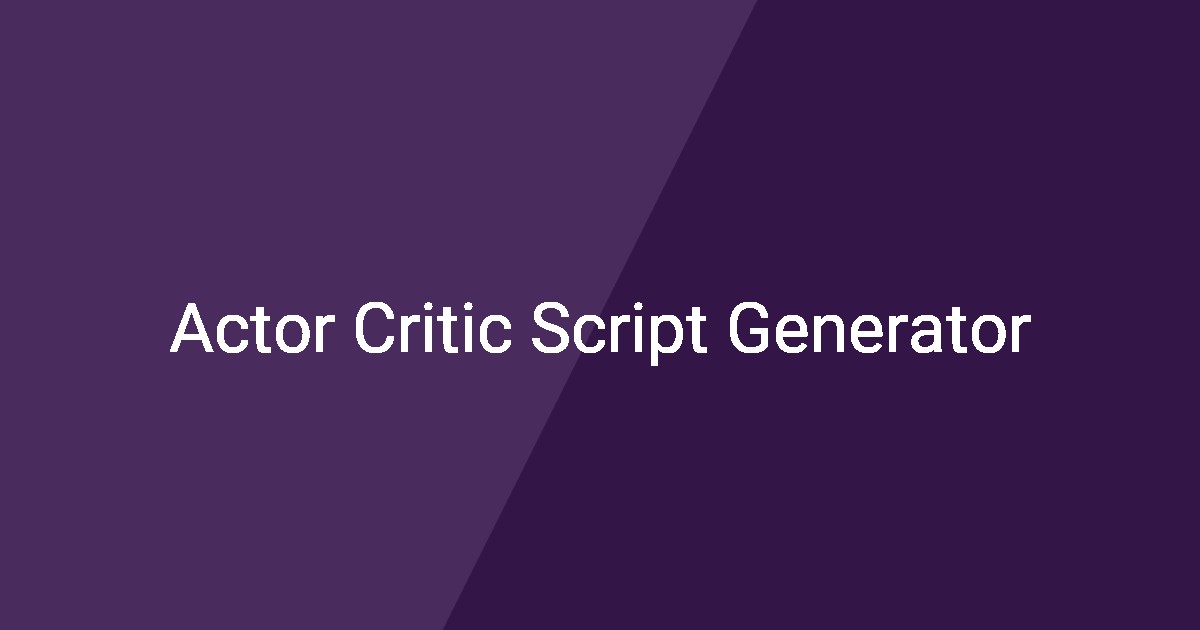 Actor Critic Script Generator