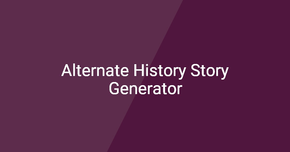 Alternate History Story Generator