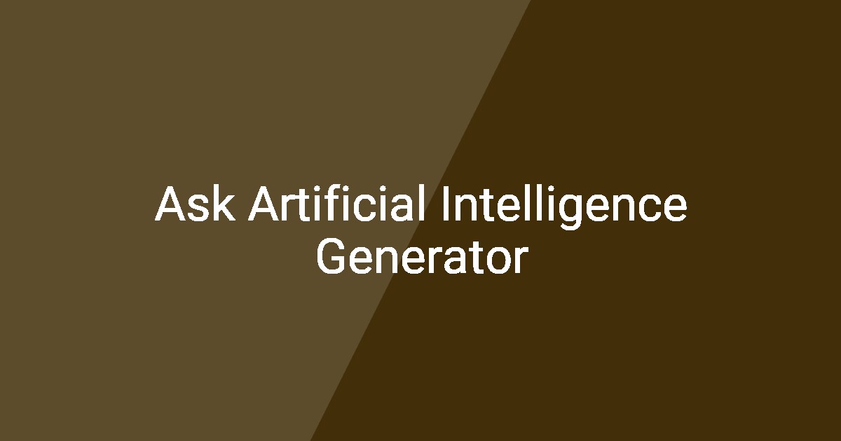 Ask Artificial Intelligence Generator