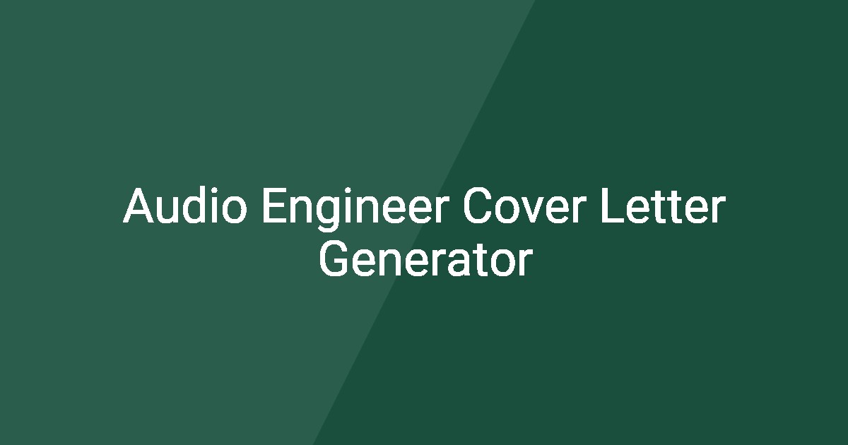 Audio Engineer Cover Letter Generator