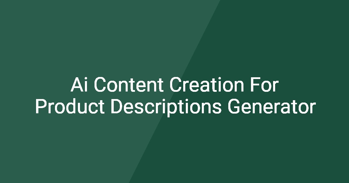 Ai Content Creation For Product Descriptions Generator