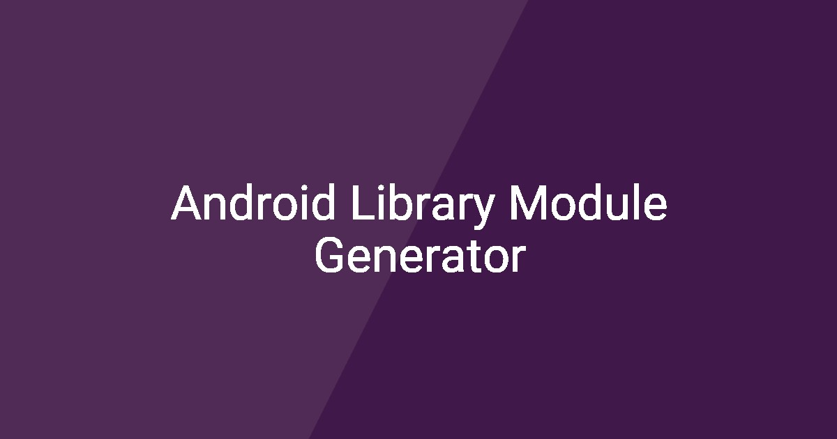 Android Library Module Generator