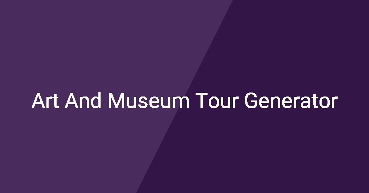 Art And Museum Tour Generator